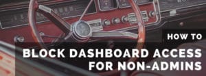How to Block Dashboard Access for Non-Admins | Jeroen Sormani